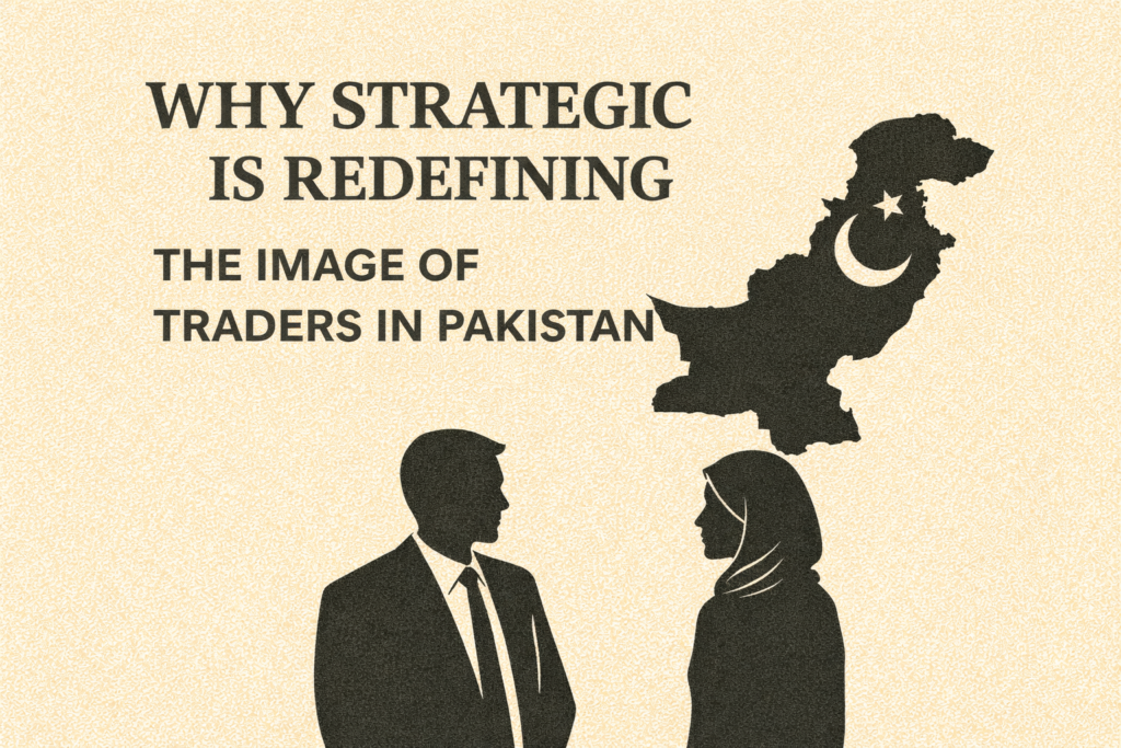 Why STRATEGIC Is Redefining the Image of Traders in Pakistan ...